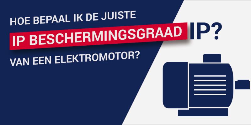 Hoe bepaal ik de juiste IP beschermingsgraad van een elektromotor?
